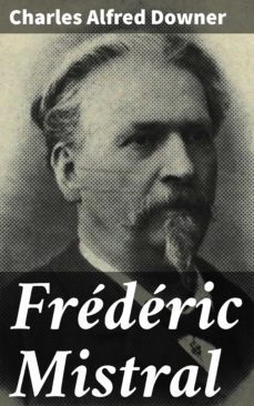 Frédéric Mistral (Edición en Inglés) de Charles Alfred Downer en PDF ...