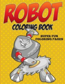 Robot Coloring Book Super Fun Coloring Pages de Speedy Publishing Llc ...