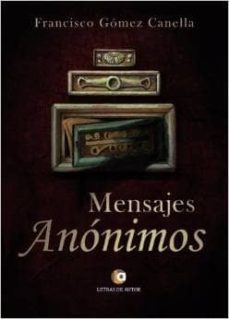 Mensajes Anonimos de Francisco Gomez Canella en PDF, eBook y Audiolibro