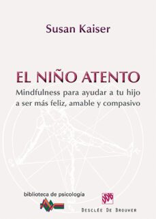 El Niño Atento: Mindfulness para Ayudar a Tu Hijo a Ser Mas Feliz ...