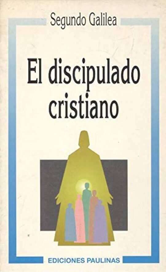 El Discipulado Cristiano de Segundo Galilea en PDF, eBook y Audiolibro