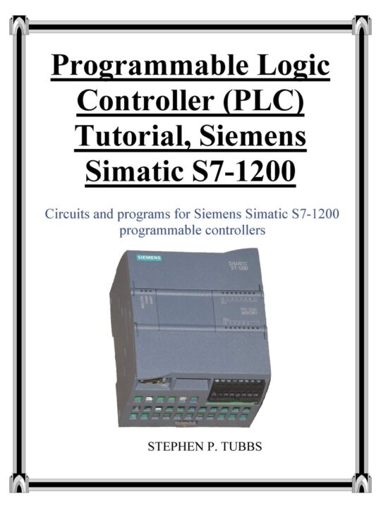 Programmable Logic Controller Plc Tutorial, Siemens Simatic S7-1200 de Stephen Philip Tubbs en ...