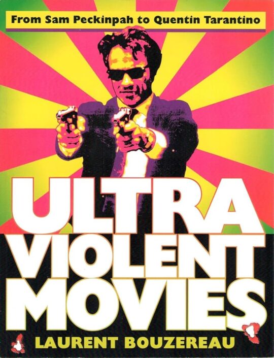 Ultra Violent Movies: From Sam Peckinpah To Quentin Tarantino de ...